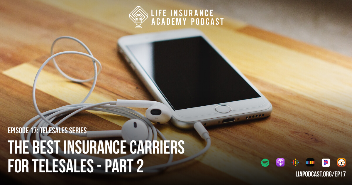 The Best Insurance Carriers for Telesales - Part 2 (Ep.17) - Life ...