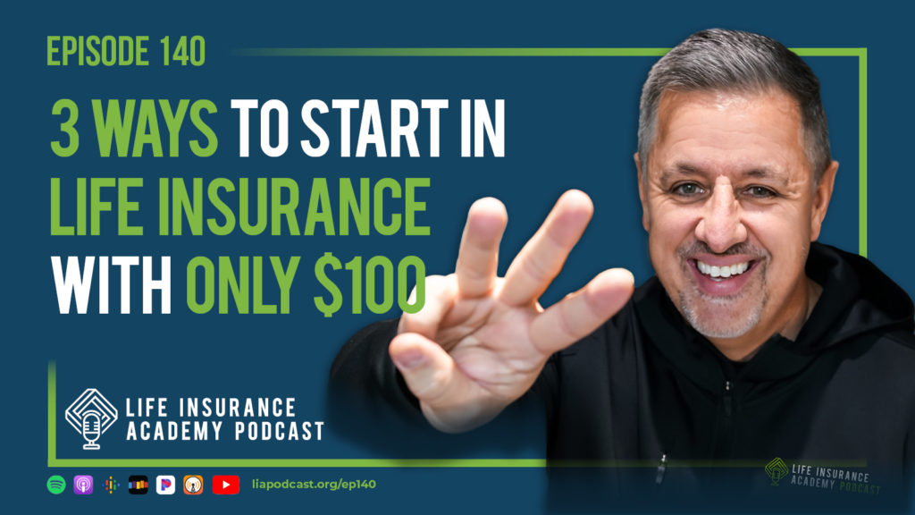 Three Ways to get Started in Life Insurance Sales with only $100 (Ep ...